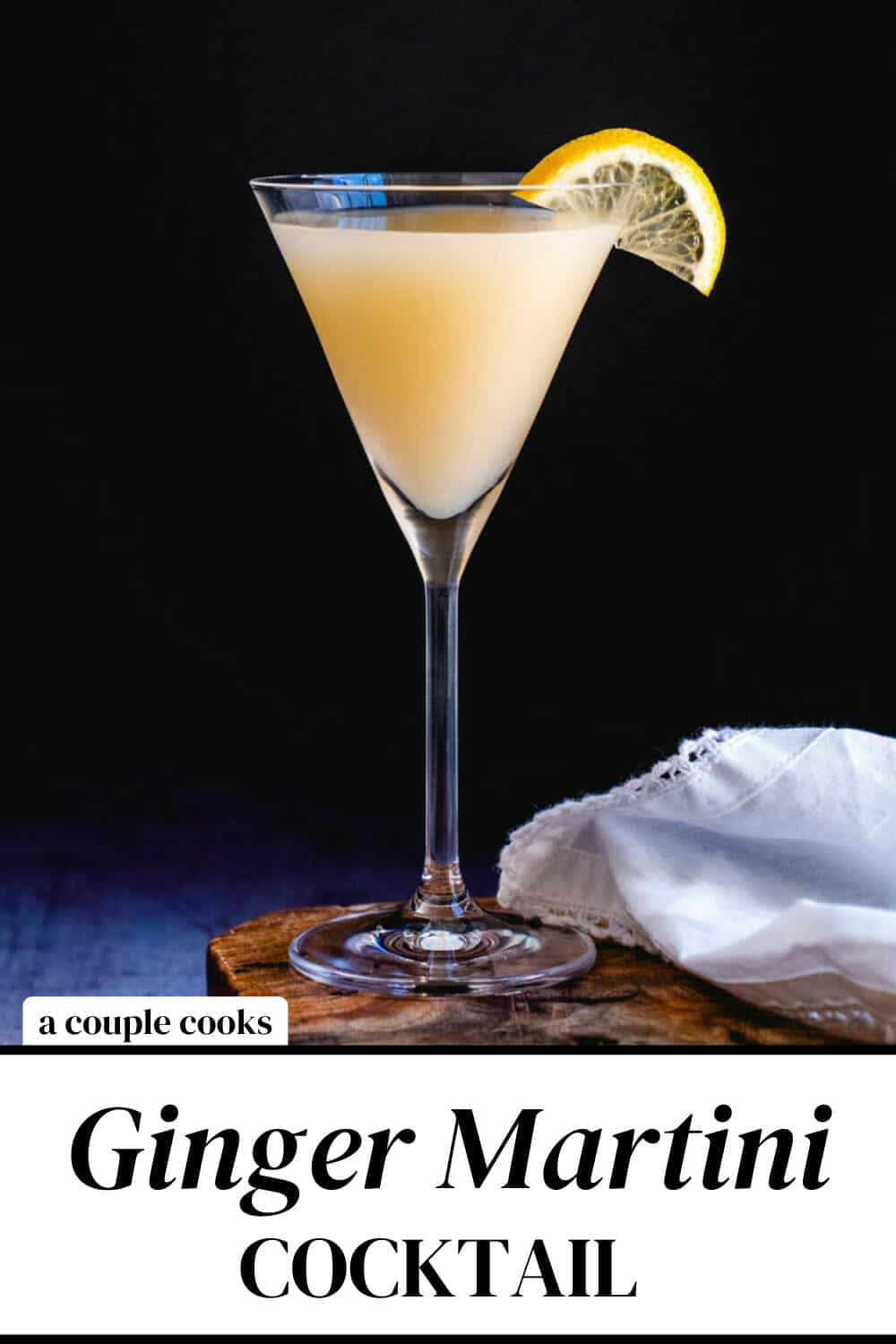 Ginger Martini Cocktail – A Couple Cooks