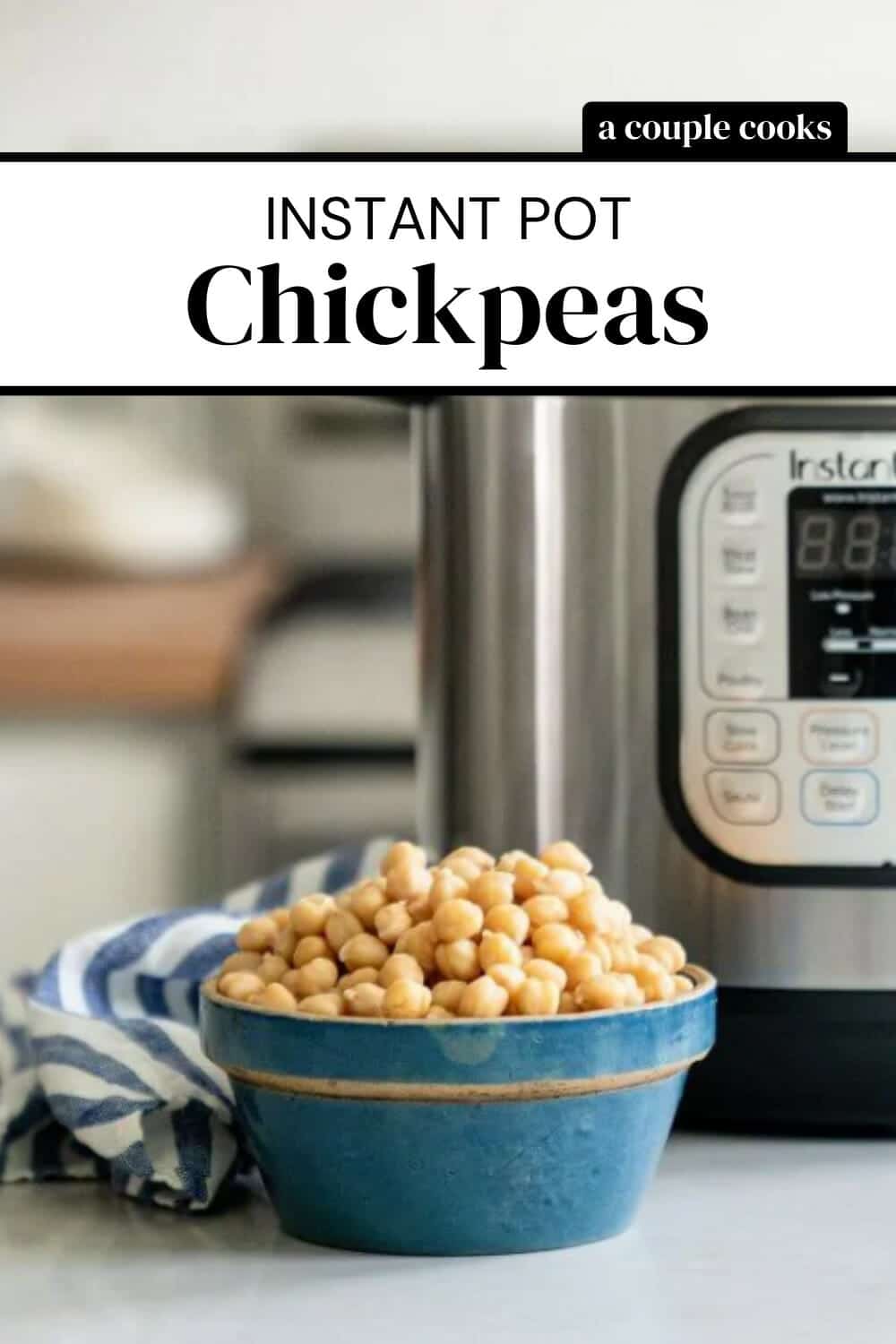 Instant Pot Chickpeas – A Couple Cooks