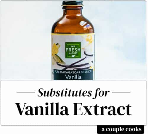 Best Vanilla Extract Substitute – A Couple Cooks