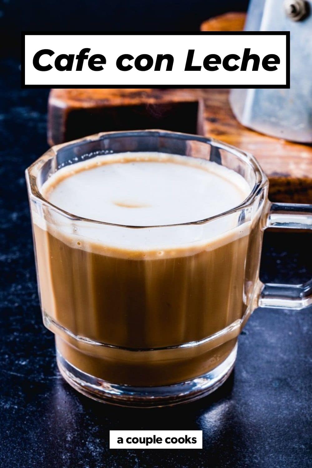 Cafe con Leche – A Couple Cooks