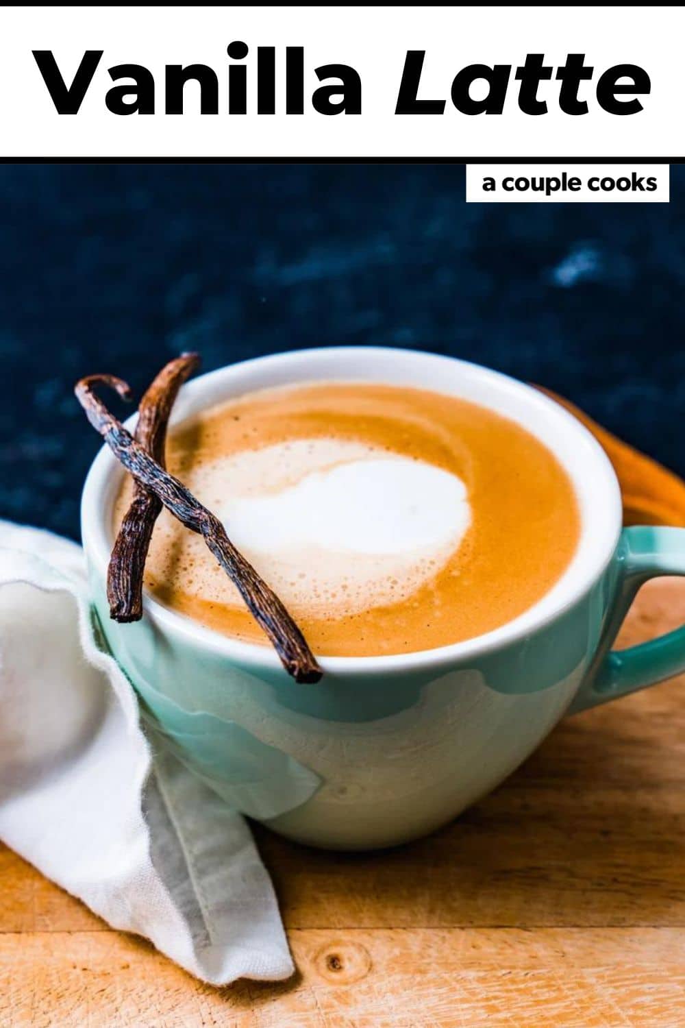 Vanilla Latte – A Couple Cooks