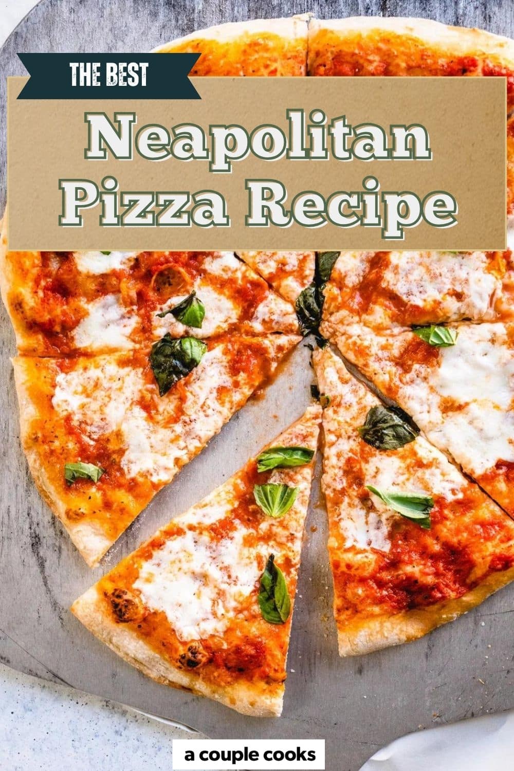 Perfect Neapolitan Pizza Recipe – A Couple Cooks