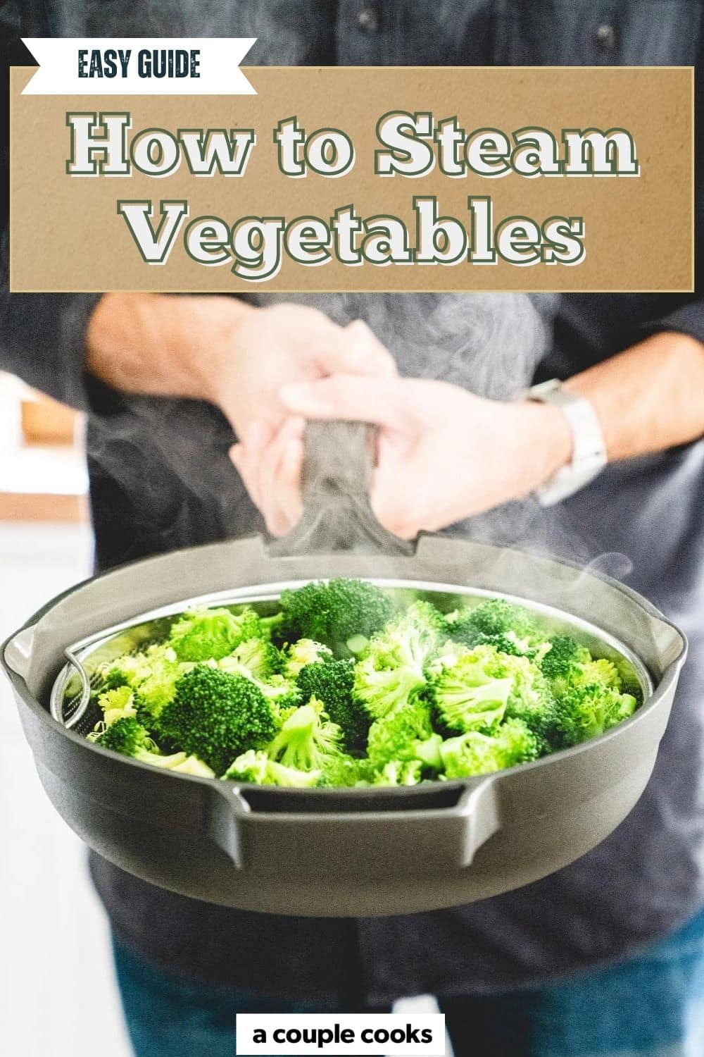 How to Steam Vegetables (The Right Way!) – A Couple Cooks