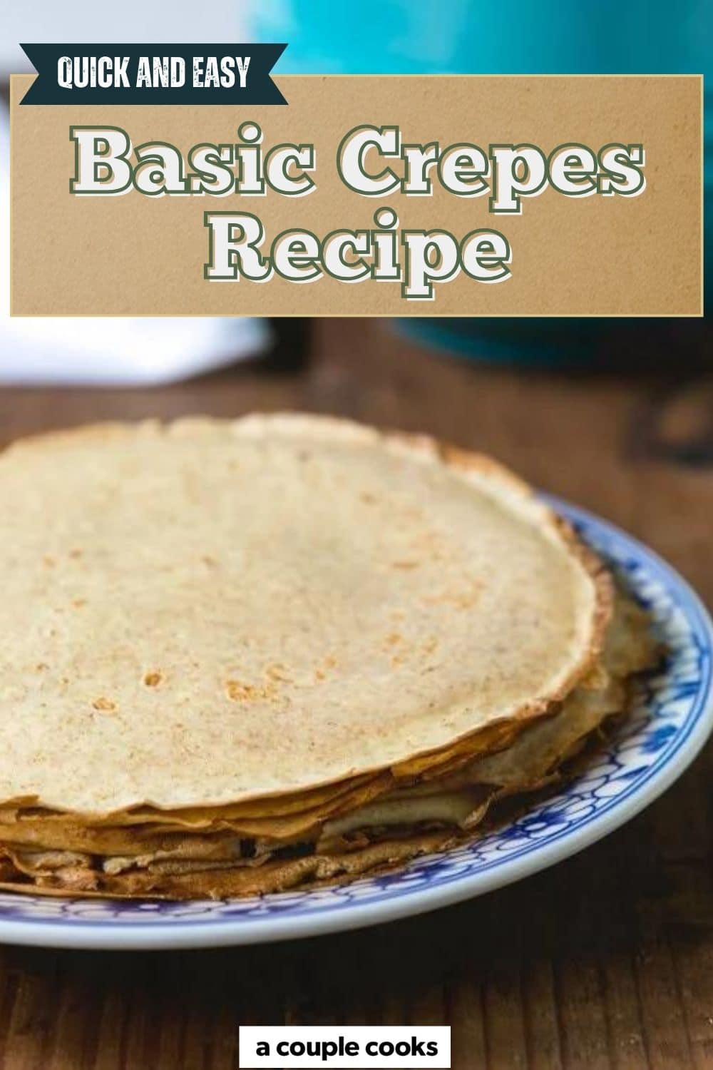 Basic Crepes Recipe – A Couple Cooks