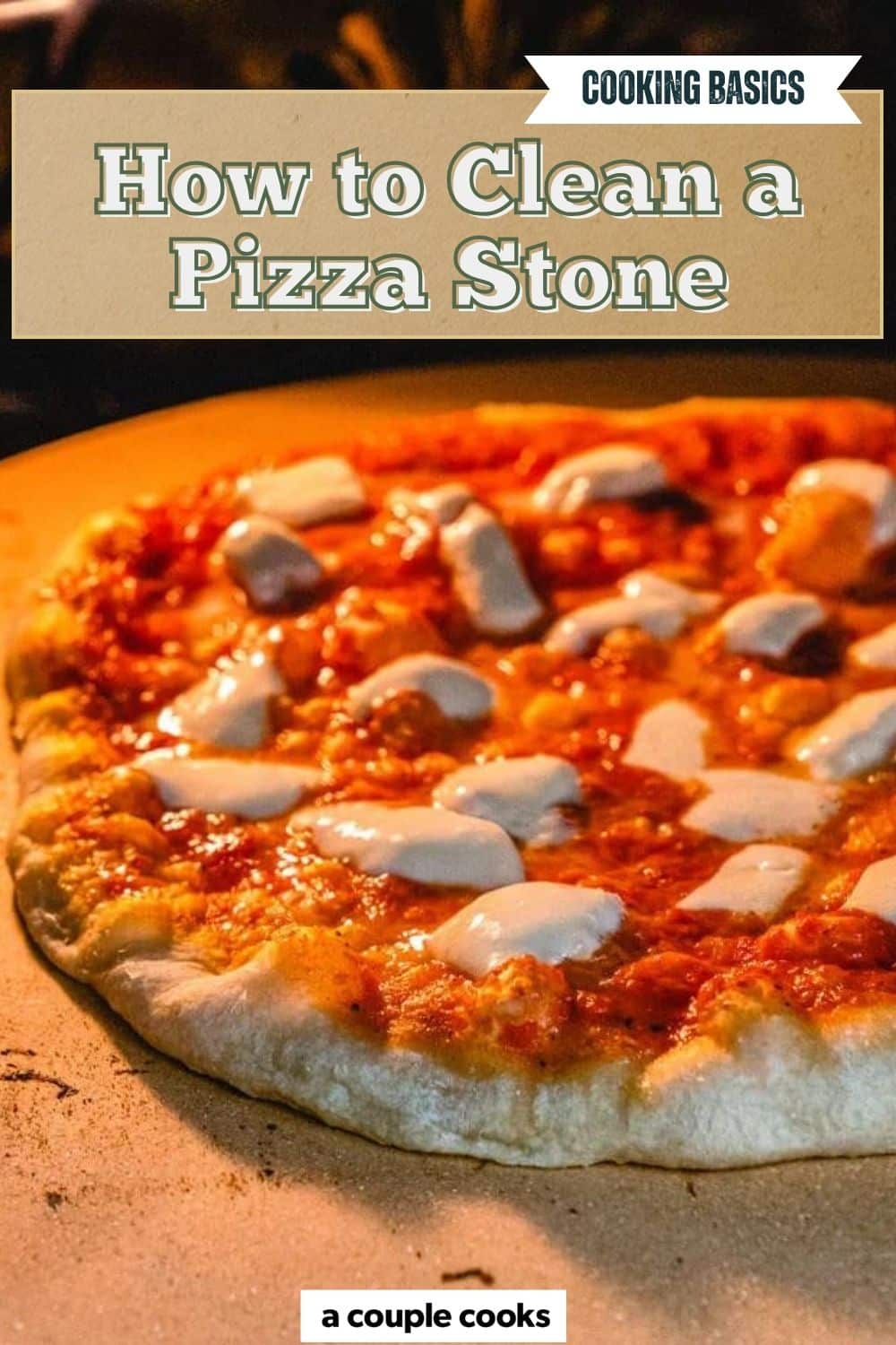 How to Clean a Pizza Stone – A Couple Cooks