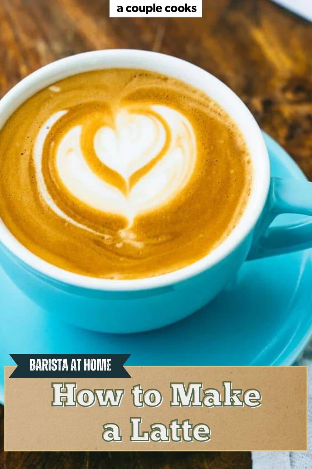 How to Make a Latte (Cafe Latte) – A Couple Cooks